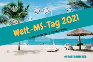 Welt-MS-Tag 2021 -> Wir bleiben in Verbindung! - Deine Christine!